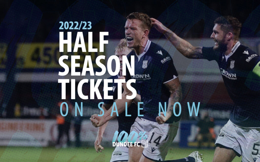 Half Season Tickets.001 - Dundee Football Club - Official Website